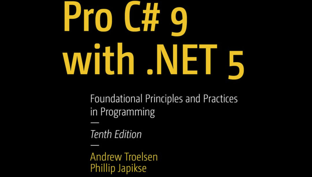 Pro C 9 With Net 5 Foundational Principles And Practices In Programming