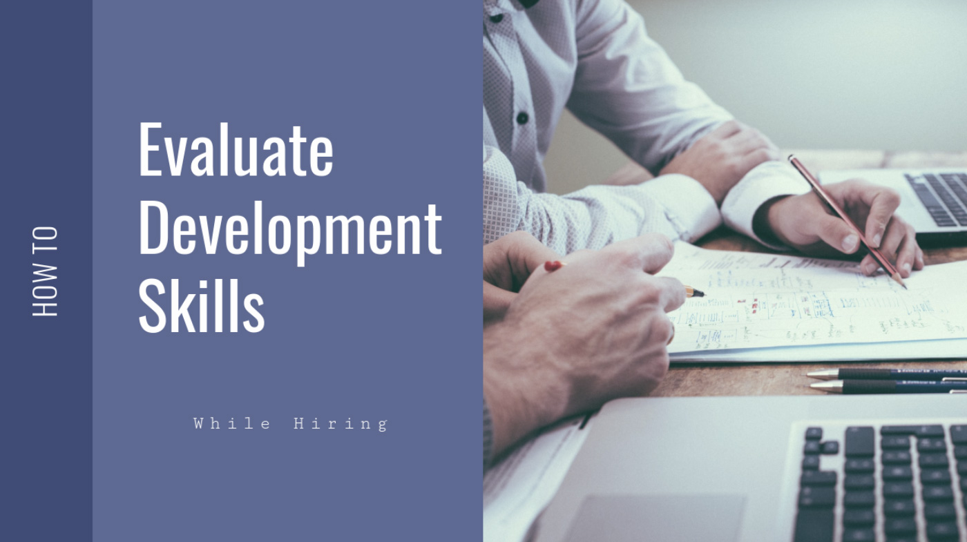 How to Evaluate Development Skills While Hiring