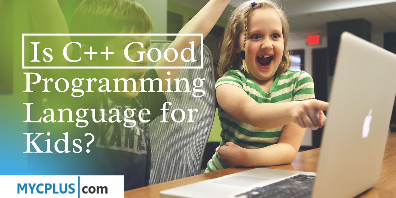 Is C A Good Programming Language For Kids MYCPLUS